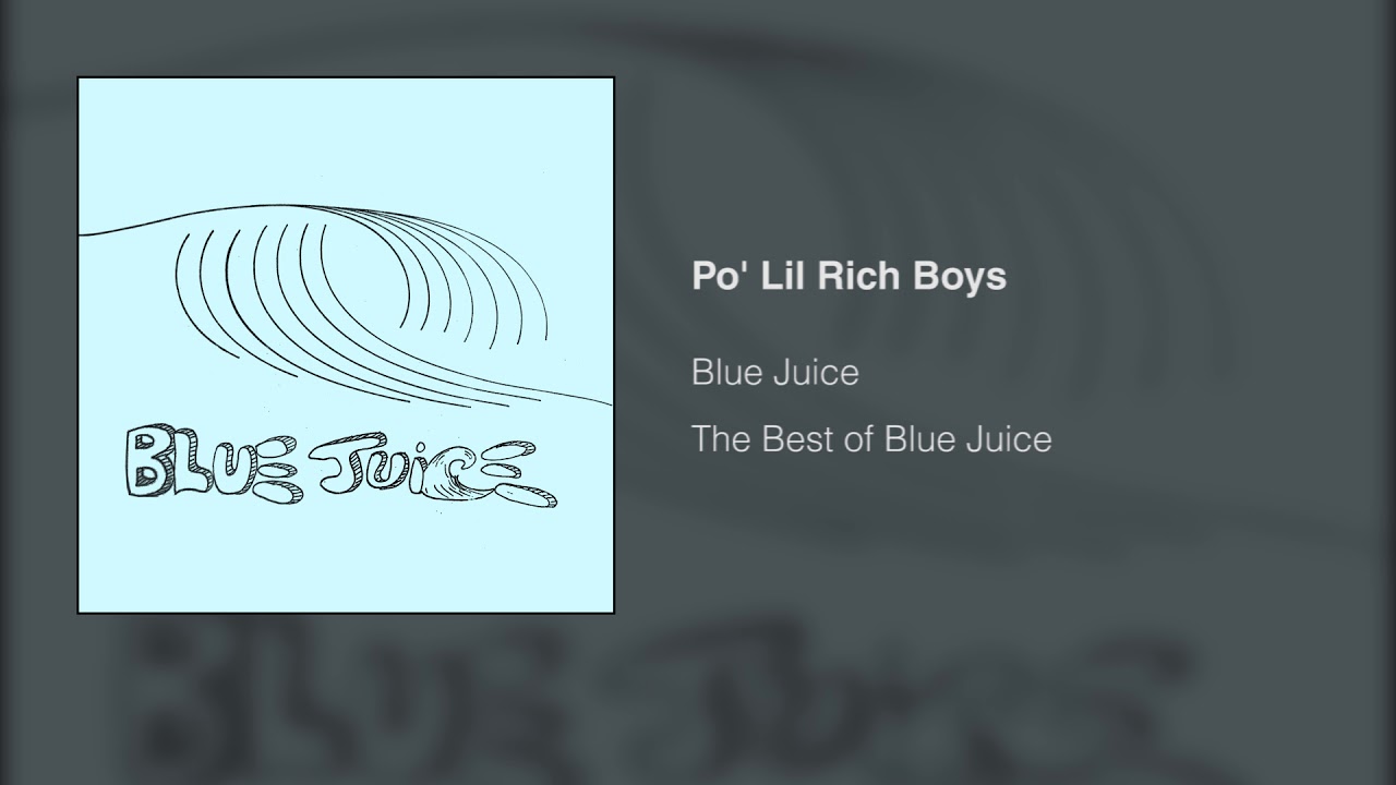 Blue Juice - Po' Lil Rich Boys - YouTube