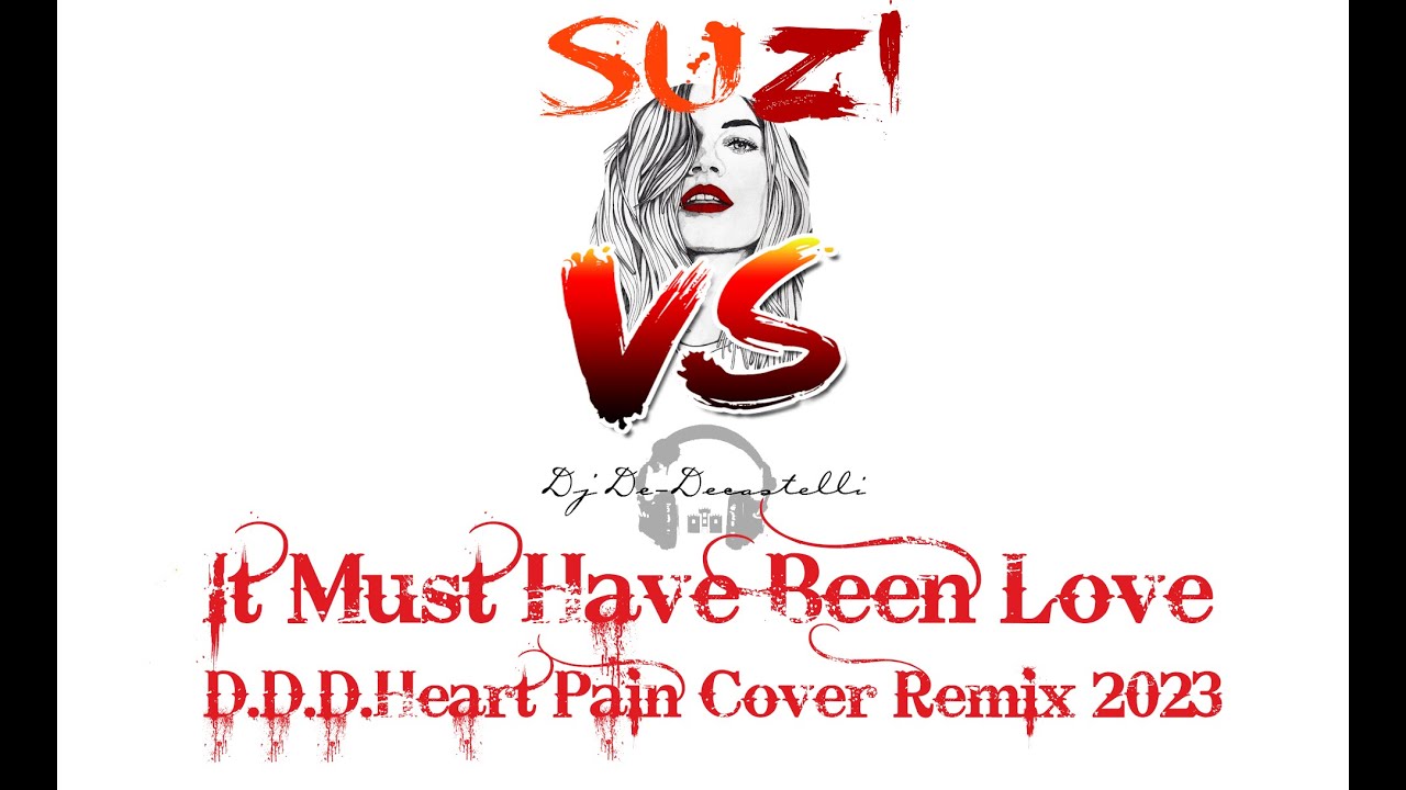 SuZi vs. Dj De-Decastelli - It Must Have Been Love(D.D.D.Heart Pain ...