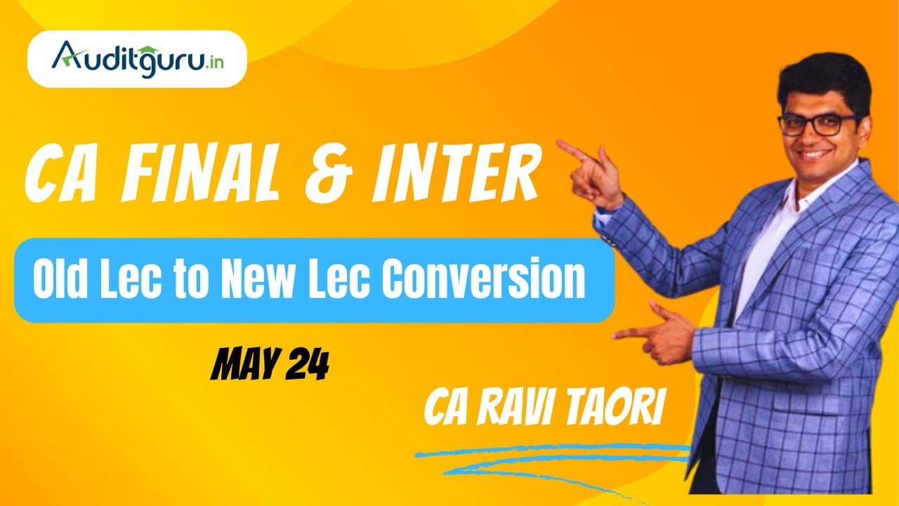 Old Lec to New Lec Conversion | CA Ravi Taori - YouTube