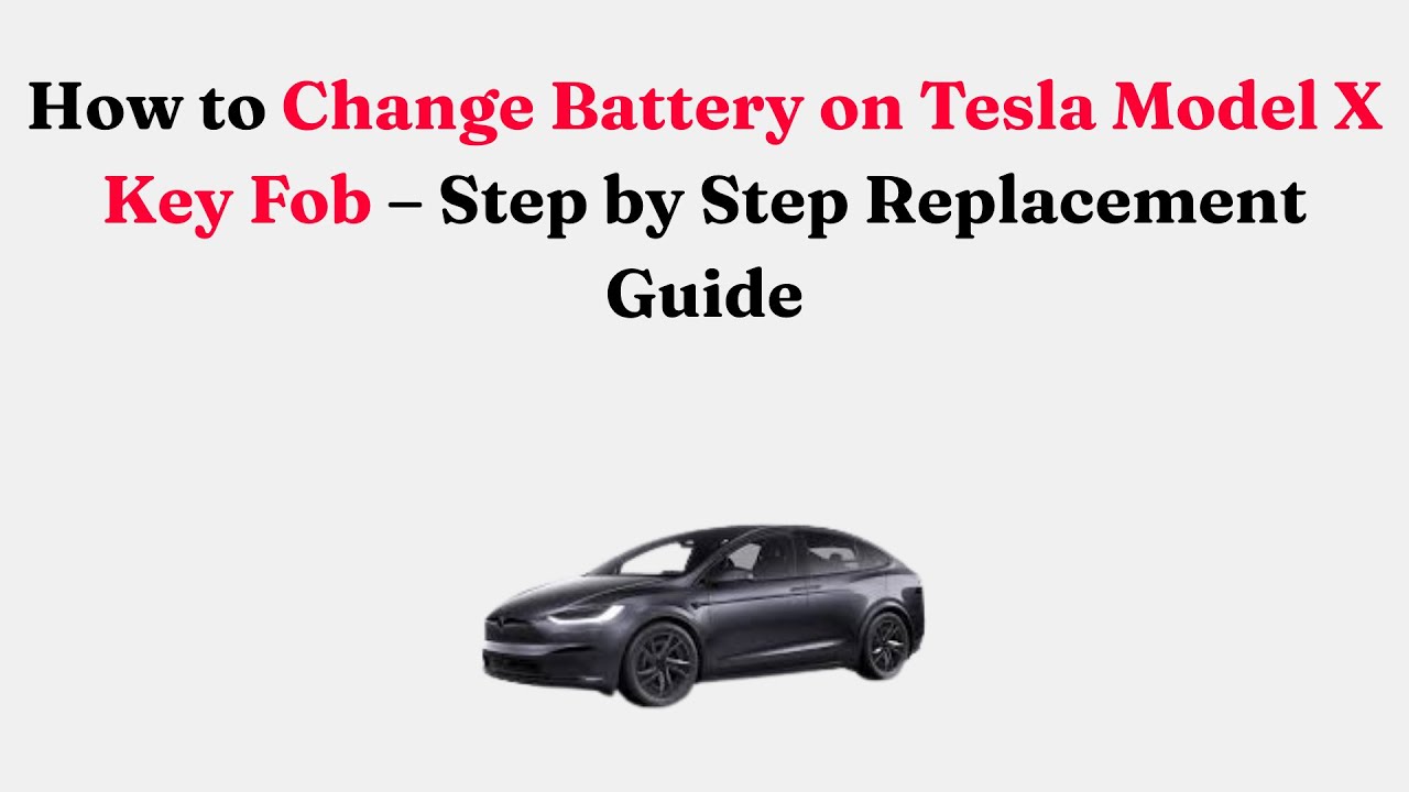 How to Change Battery on Tesla Model X Key Fob – Step by Step ...