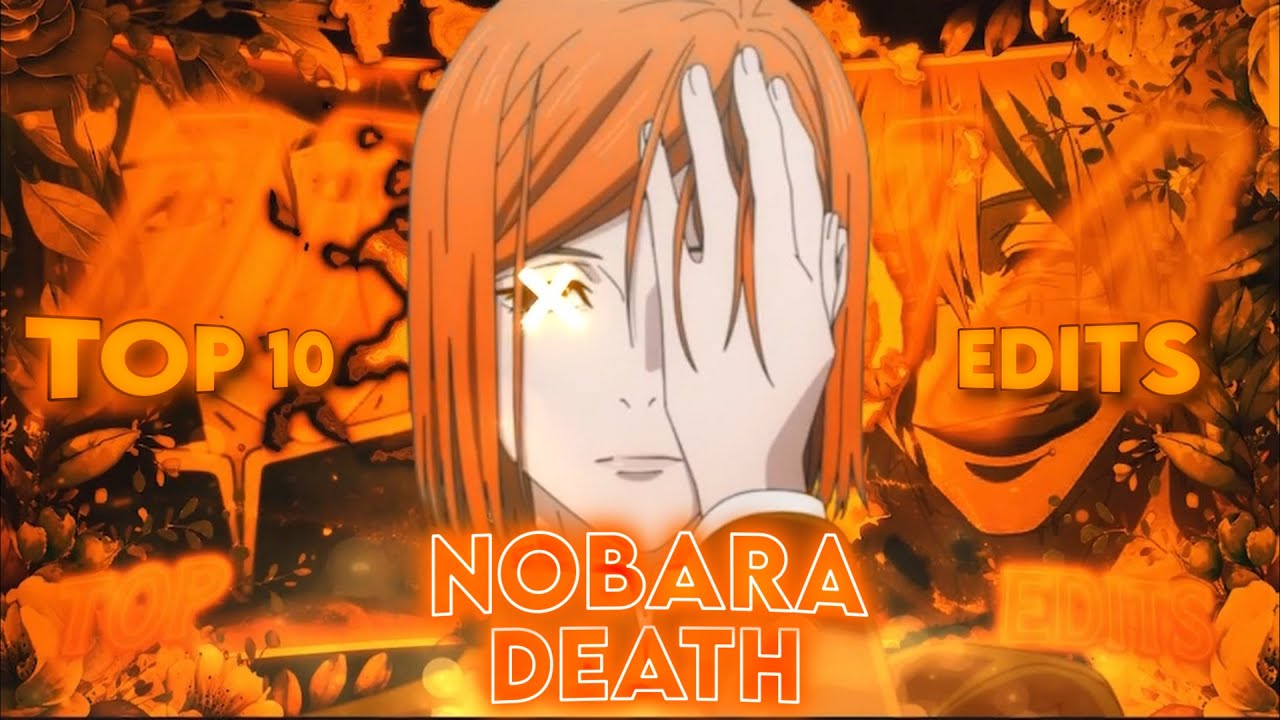 TOP 10 NOBARA DEATH EDITS? - YouTube