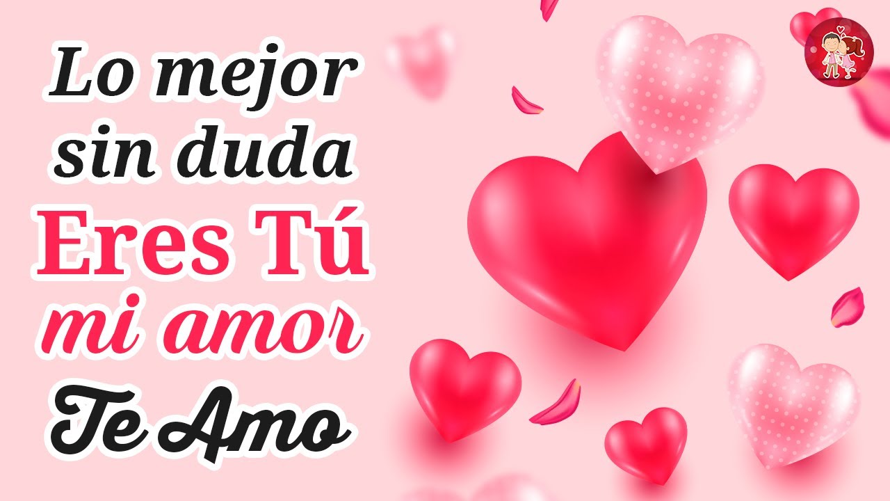Lo mejor sin duda, eres tú mi amor ¡TE AMO! 💝 Este hermoso mensaje de ...