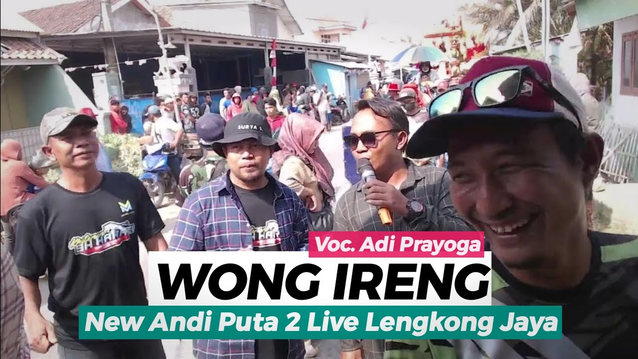 WONG IRENG ADI PRAYOGA ANDI PUTRA 2 LIVE LENGKONG PAMANUKAN - YouTube