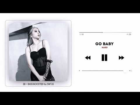 KARD - GO BABY [ 3D + BASS BOOSTED ]