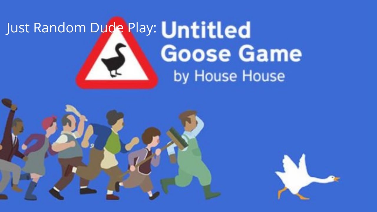 Just Random Dude Play Goose Game Part 1 YouTube Just Random Dude Play Goose Game Part 1 YouTube
