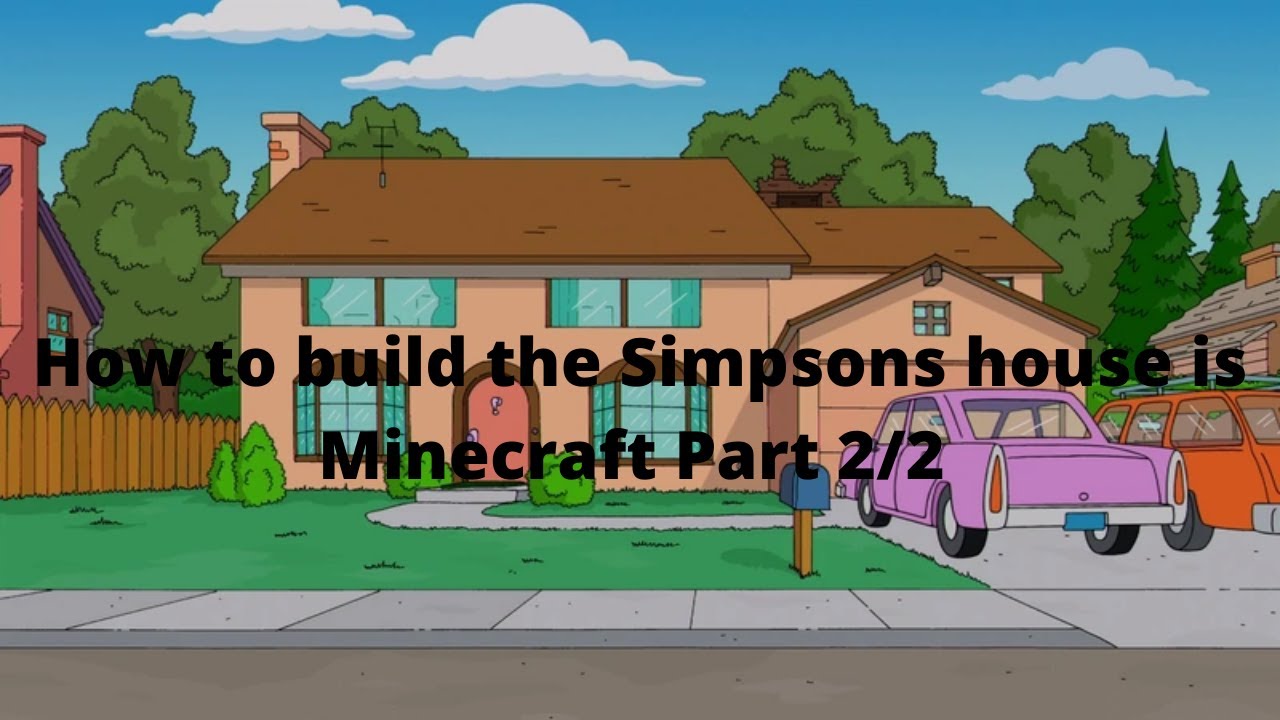 How to build the Simpsons house in Minecraft Part 2/2 - YouTube