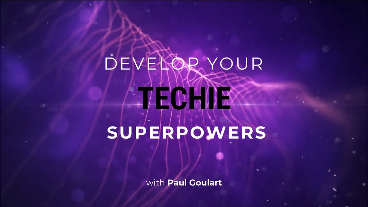 Develop Your TECHIE Super Powers!!! - YouTube