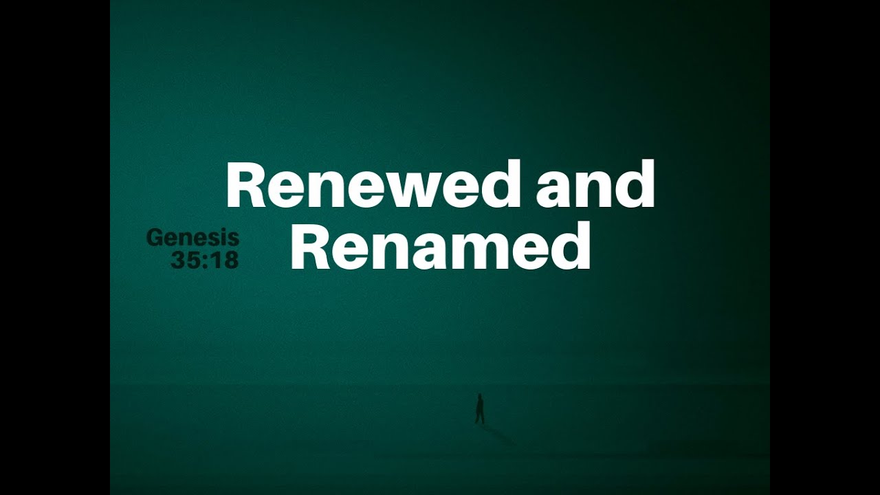 Renewed and Renamed | Genesis 35:18 | Pastor Hill - YouTube