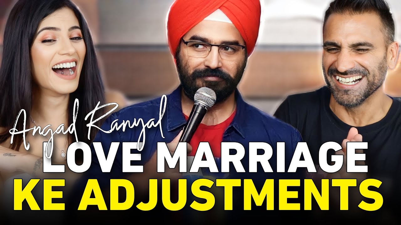 LOVE MARRIAGE KE ADJUSTMENTS REACTION!! I Angad Singh Ranyal Stand-up ...
