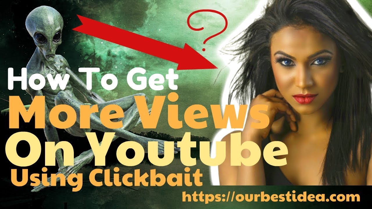 How To Get More Views On YouTube (Using Clickbait) - YouTube