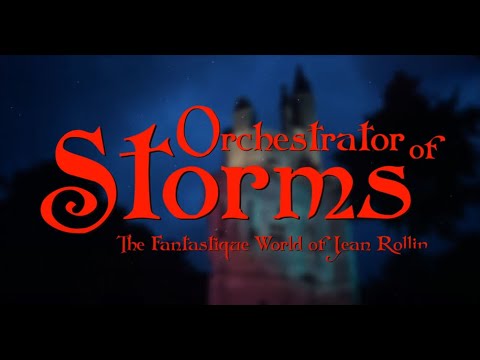 Orchestrator of Storms: The Fantastique World Of Jean Rollin Trailer