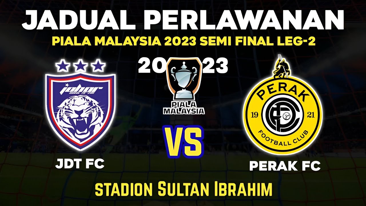 🔴Jadual | JDT FC VS PERAK FC | Piala Malaysia 2023 Separuh Akhir Ke-2 ...
