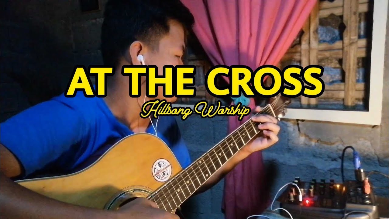 AT THE CROSS - HILLSONG WORSHIP (LYRICS) - YouTube