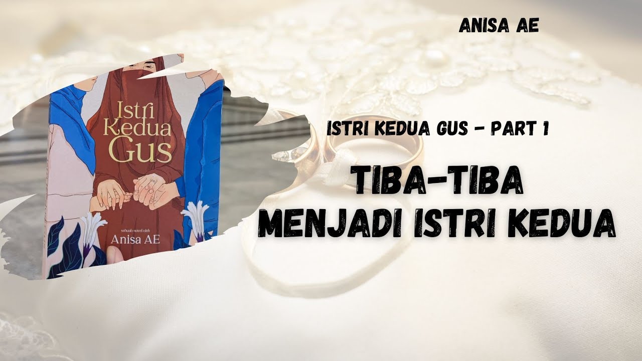 Istri Kedua Gus Part 1 - Tiba-tiba Menjadi Istri Kedua - Novel ...