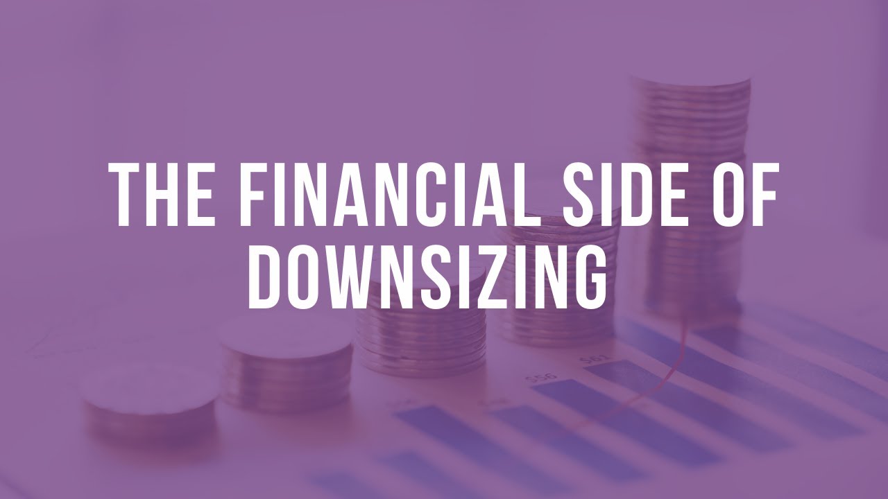 The Financial Side of Downsizing - YouTube