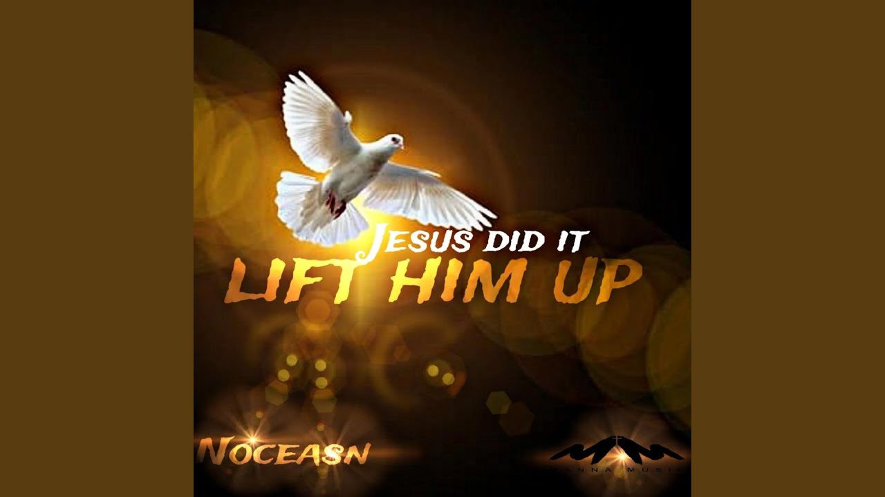 LIFT HIM UP - YouTube