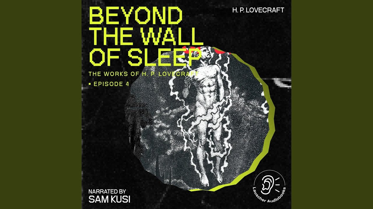 Chapter 7 - Beyond the Wall of Sleep (The Work of H. P. Lovecraft ...