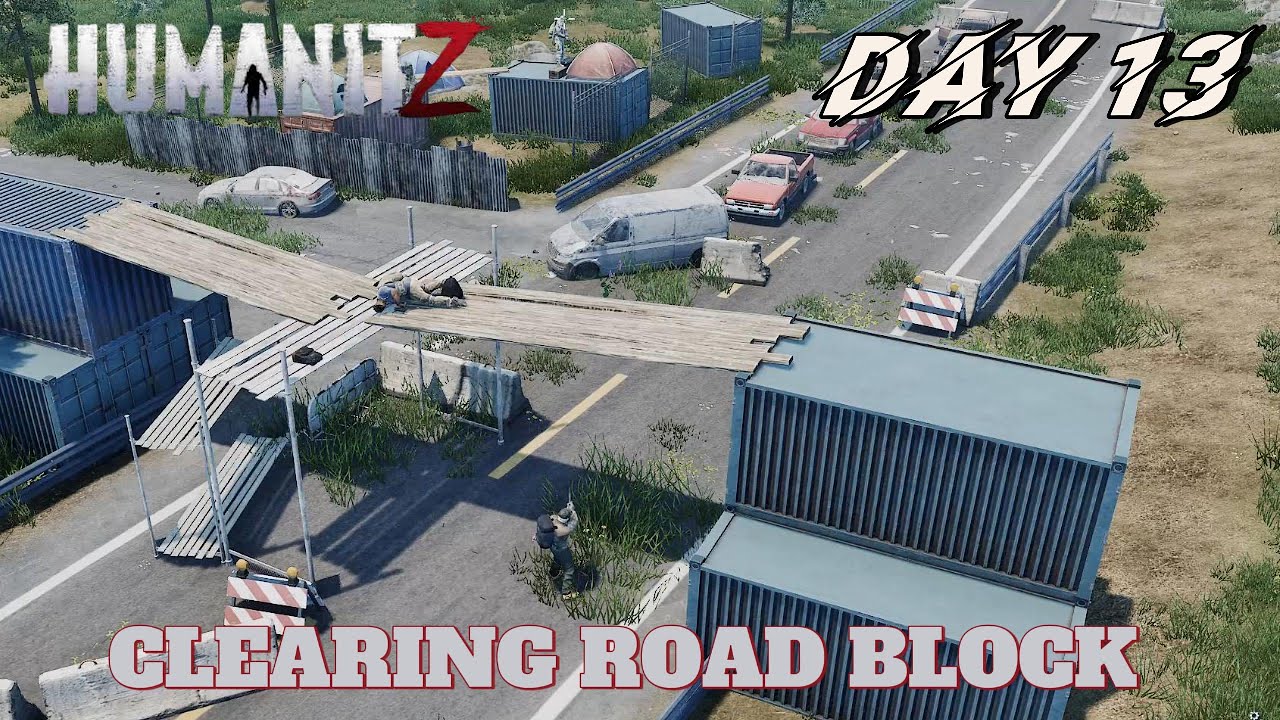 Clearing Road Block | HumanitZ | E13 - YouTube