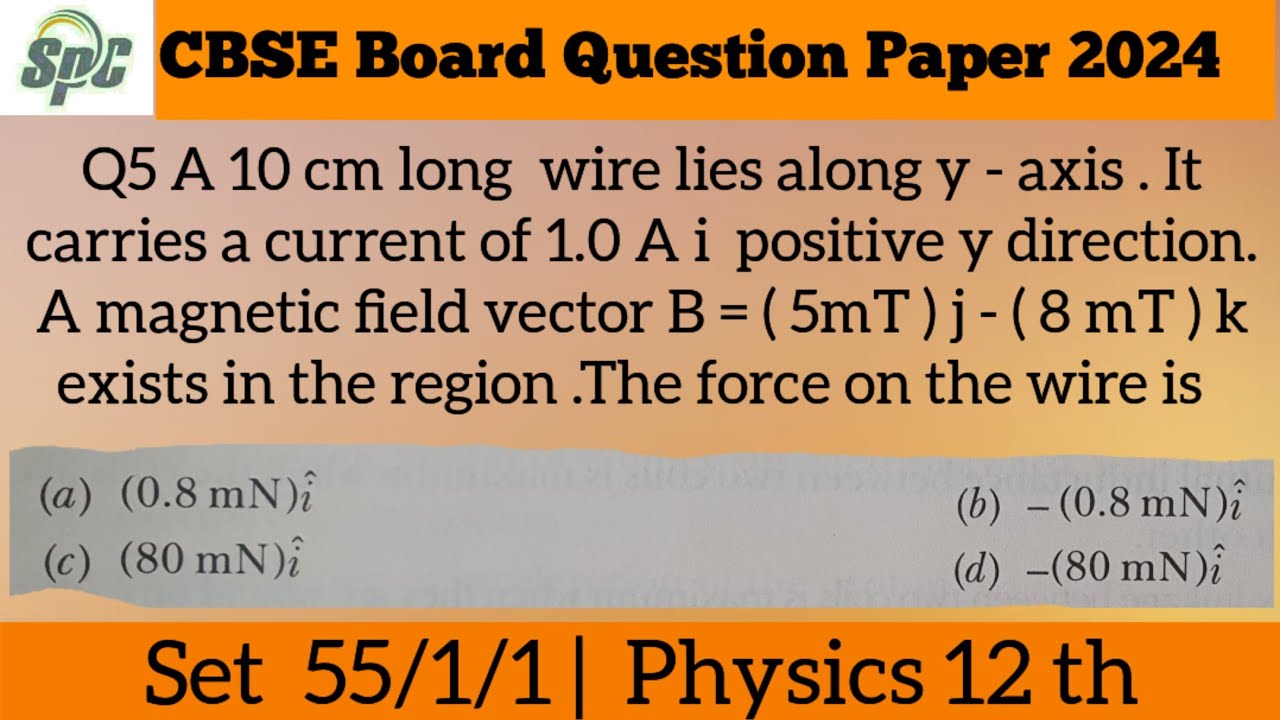 Q5 A 10 cm long wire lies along y - axis . It carries a current of 1.0 ...