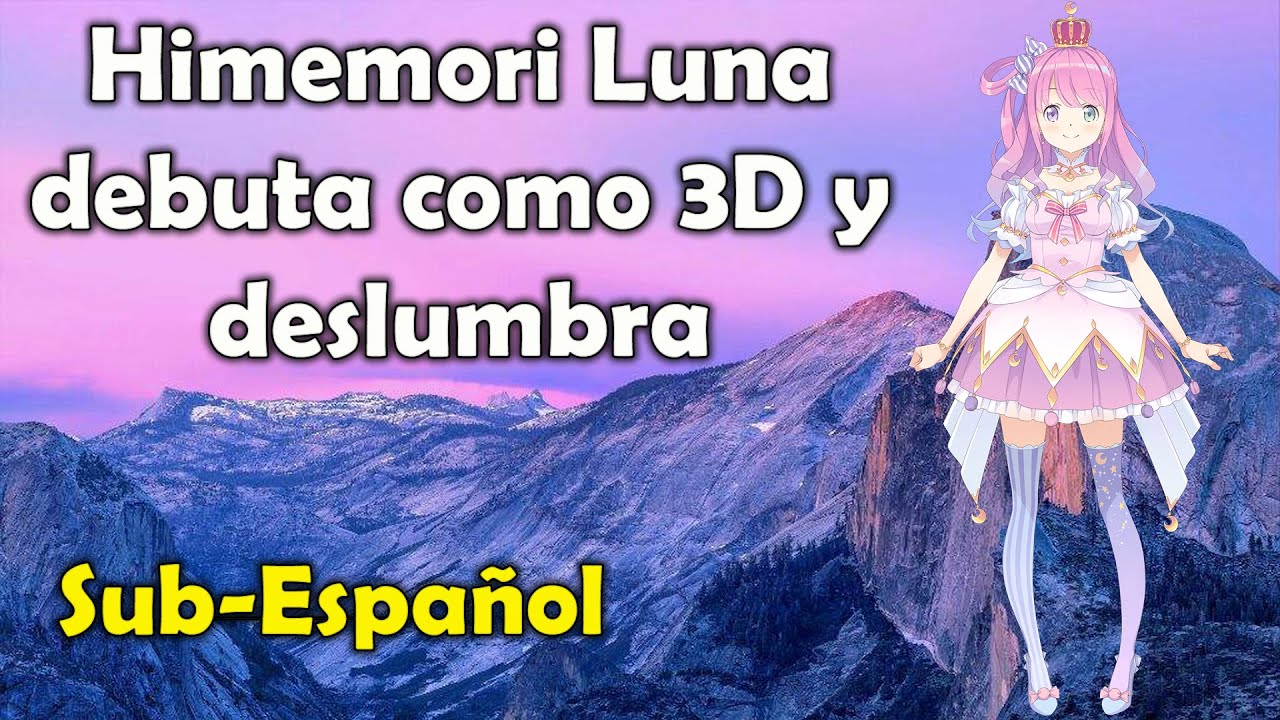 Himemori Luna debuta como 3D y deslumbra [Sub-Español] [Hololive ...