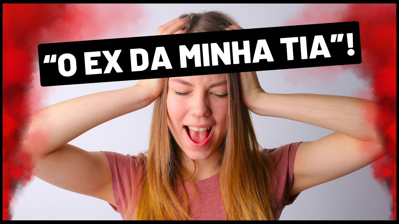 O Ex Marido Da Minha Tia Me Conquistou Youtube