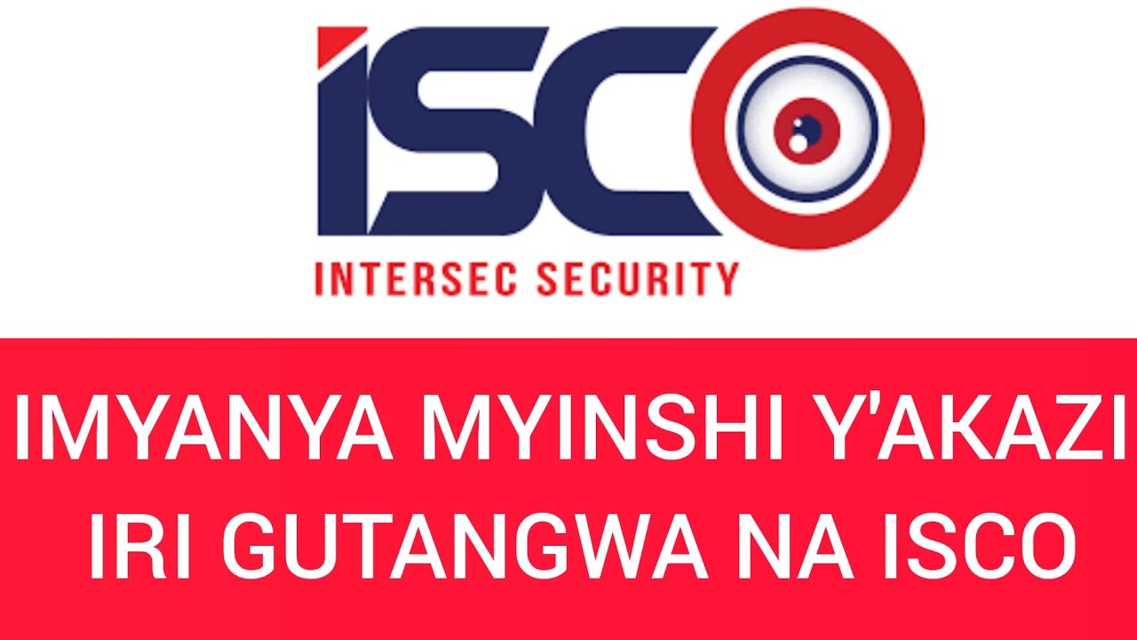 🚨JOBS: IMYANYA MYINSHI Y'AKAZI IRI GUTANGWA NA ISCO SECURITY IREBA ...