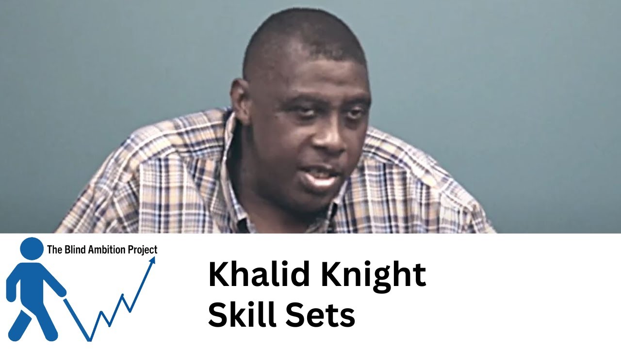 Blind Ambition: Khalid Knight- On Skill Sets - YouTube