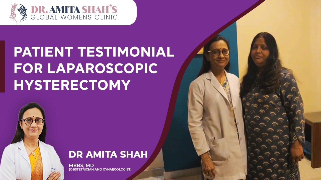 Patient Testimonial for Laparoscopic Hysterectomy| Dr. Amita Shah's ...