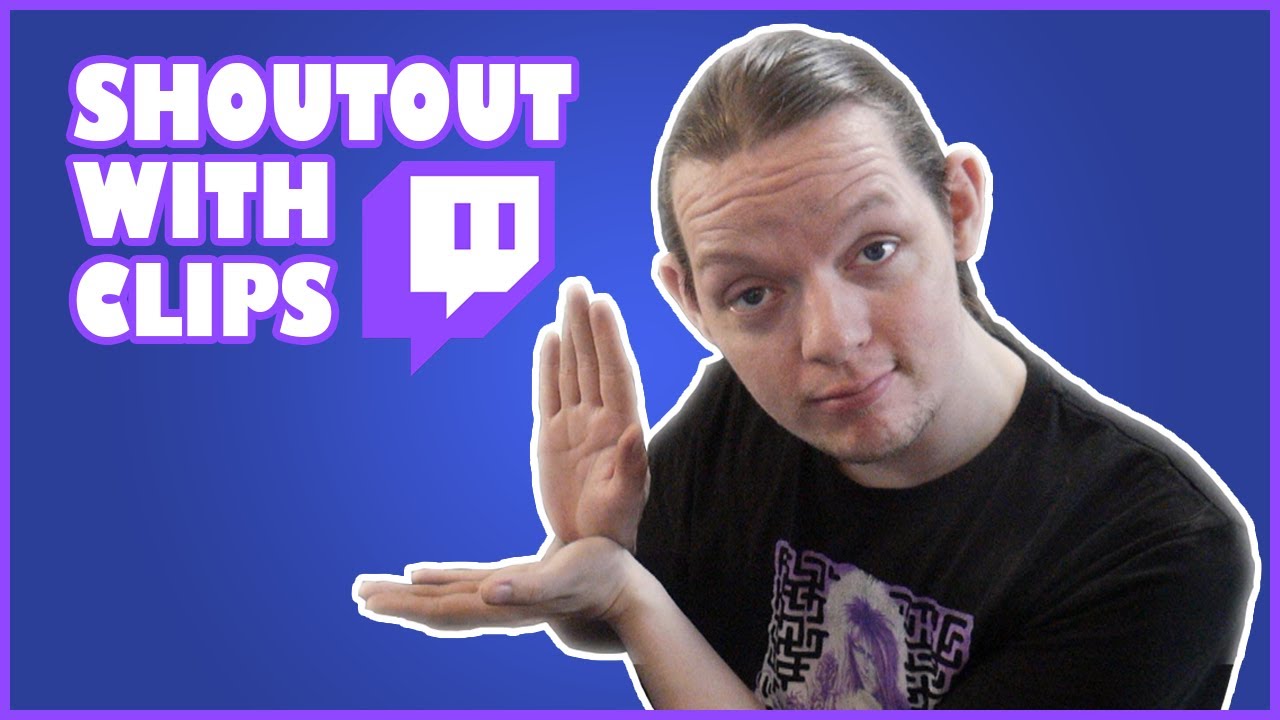 Enhancing Your Stream! - Clip Shoutouts - YouTube
