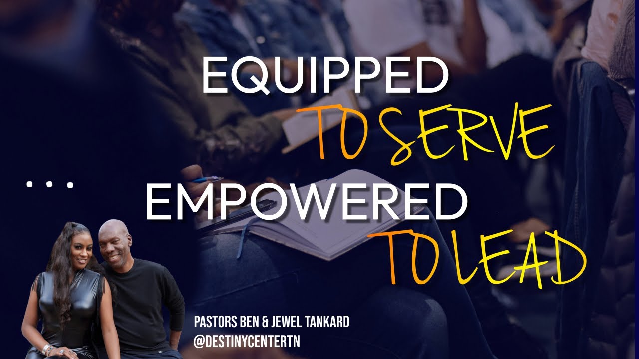 Equipped To Serve, Empowered To Lead Continues - YouTube