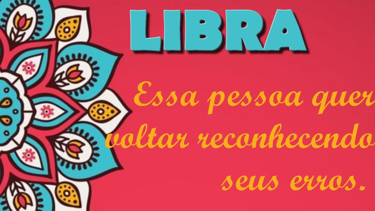 LIBRA•SIM OU NÃO• ⚖️Essa pessoa quer voltar reconhecendo seus erros ...