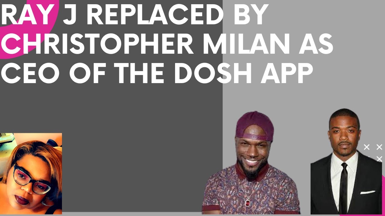 Ray J replaced by Christopher Milan as CEO of The Dosh Network - YouTube