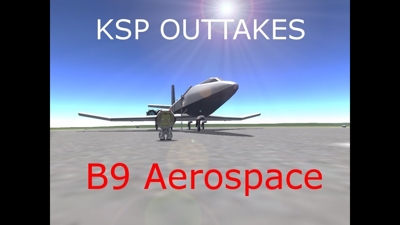 KSP Outtakes - B9 Aerospace - YouTube