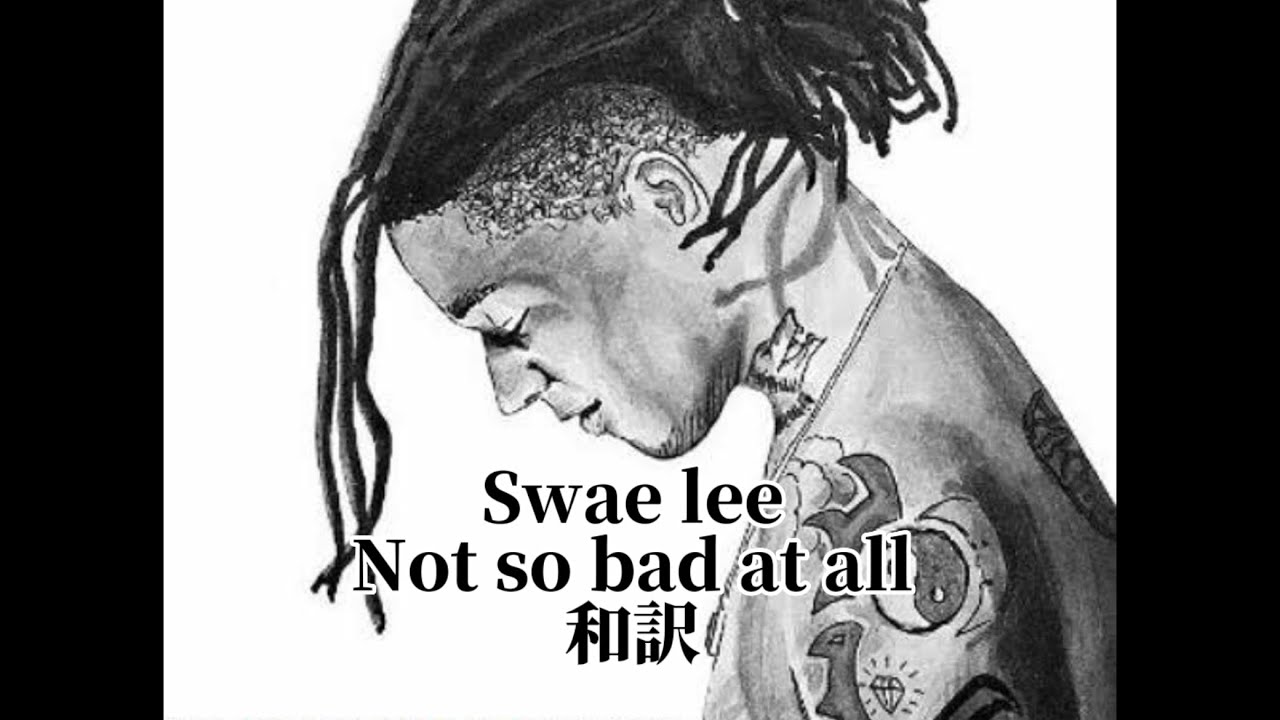 [和訳] Swae lee - Not so bad at all - - YouTube