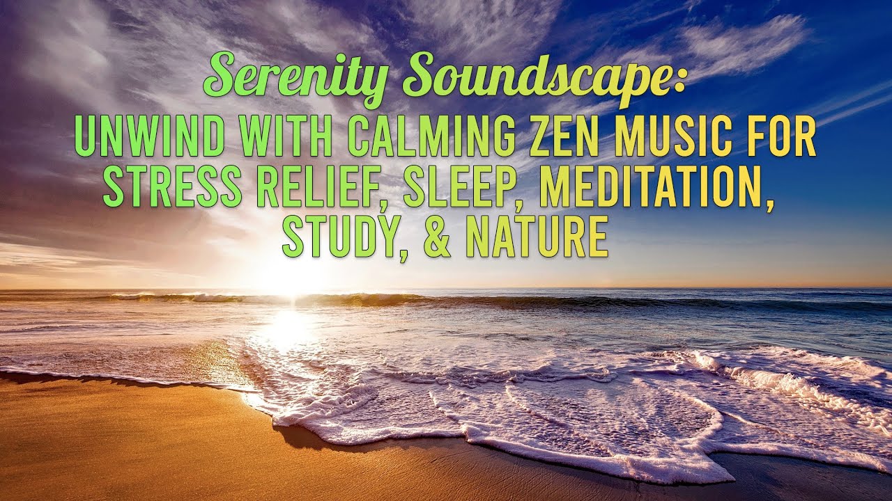 Unwind with Calming Zen Music for Stress Relief, Sleep, Meditation ...