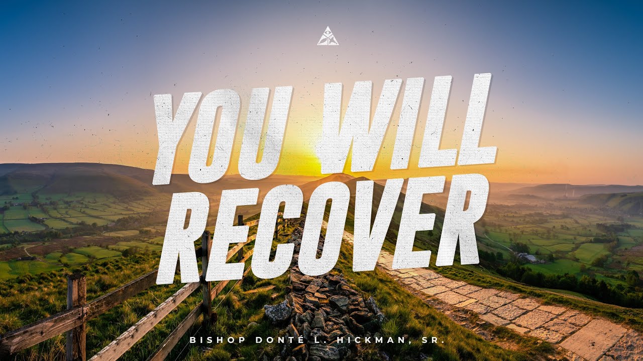 You Will Recover | Bishop Donté L. Hickman, Sr. - YouTube