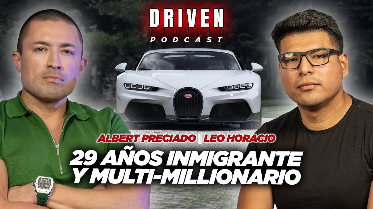 Driven Podcast | Leo Horacio | 29 Años Inmigrante Y Multi-Millionario ...