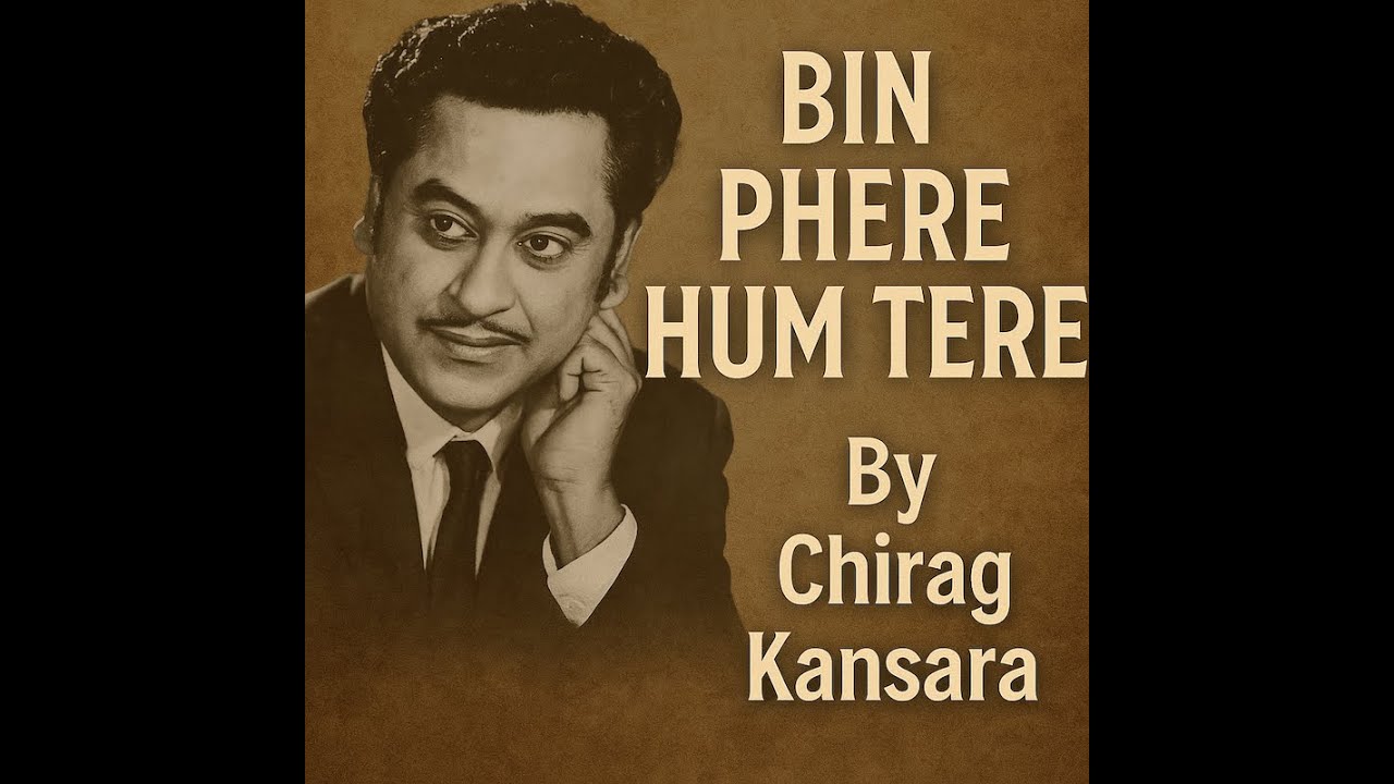 Bin Phere Hum Tere – Kishore Kumar Tribute Cover | Chirag Kansara ...