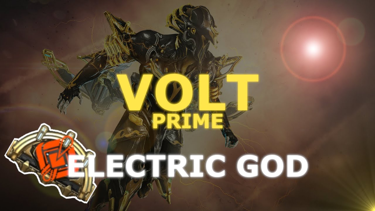 [Warframe] Volt Prime Build and Guide - BECOME AN ABSOLUTE GOD OF ELECTRICITY WITH THIS BUILD ...