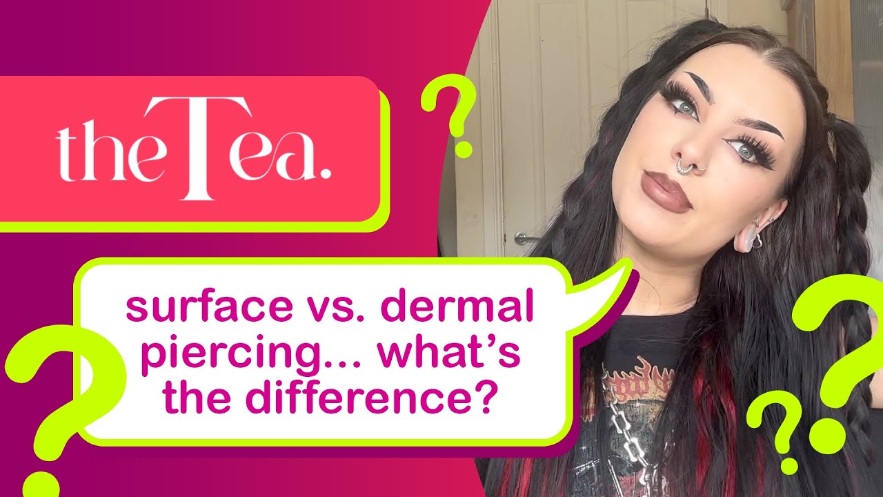 The Tea: Surface vs. Dermal Piercings... What's the Difference? - YouTube