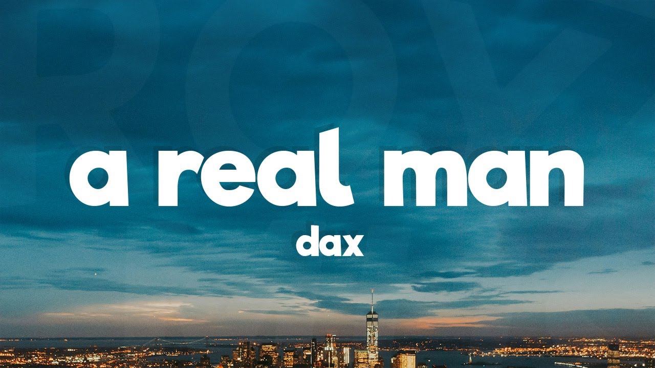Dax - A Real Man (Lyrics) - YouTube