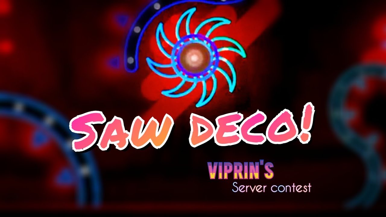 Saw deco for Viprin's server contest! Geometry Dash 2.11 - YouTube