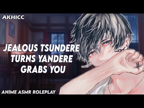 Jealous Tsundere Turns Yandere Grabs You | Anime Boyfriend ASMR Roleplay M4F「Male Audio」