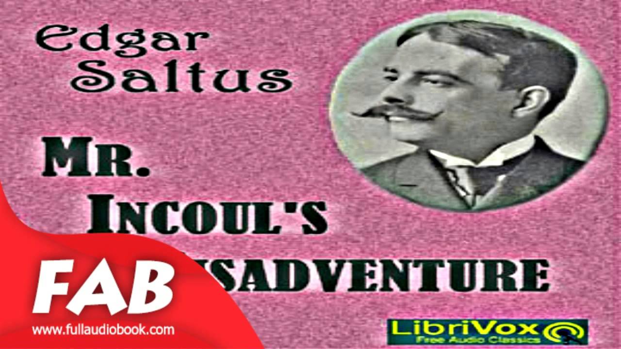 Mr Incoul's Misadventure Full Audiobook by Edgar SALTUS by General ...