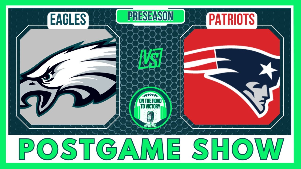 Eagles Postgame Show | Win 14-13 vs Patriots in Preseasom Week 2 ...