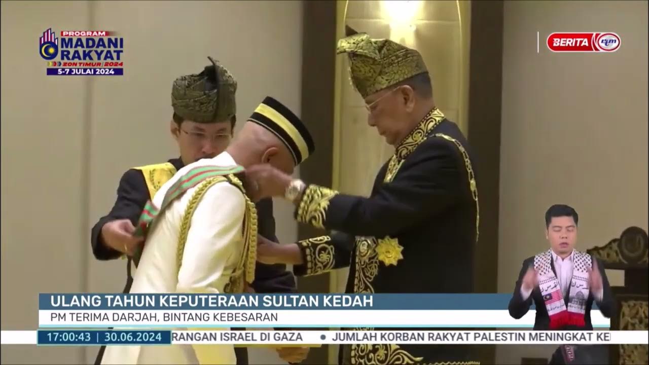 30 JUN 2024 BERITA WILAYAH - ULANG TAHUN KEPUTERAAN SULTAN KEDAH: PM TERIMA DARJAH,BINTANG ...