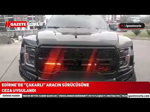 Edirne’de “çakarlı” aracın sürücüsüne ceza uygulandı