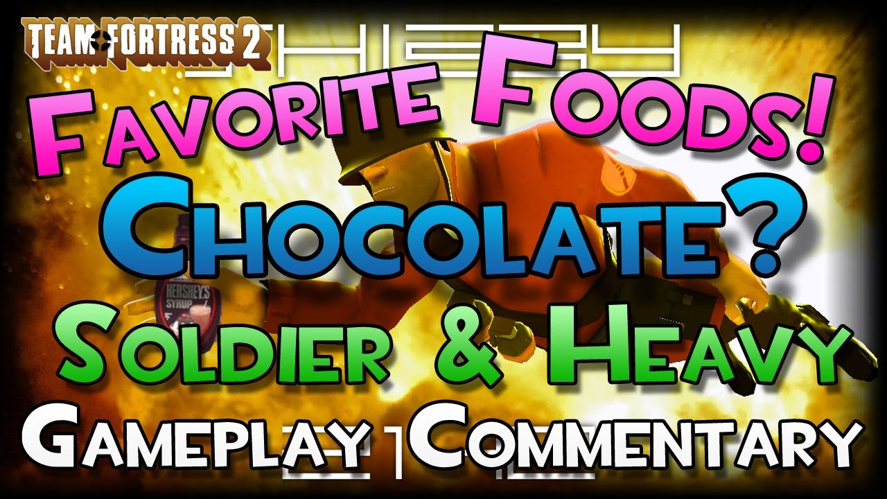 TF2 - FAVORITE FOODS! Chocolate Sauce? Soldier & Heavy Gameplay (Team ...