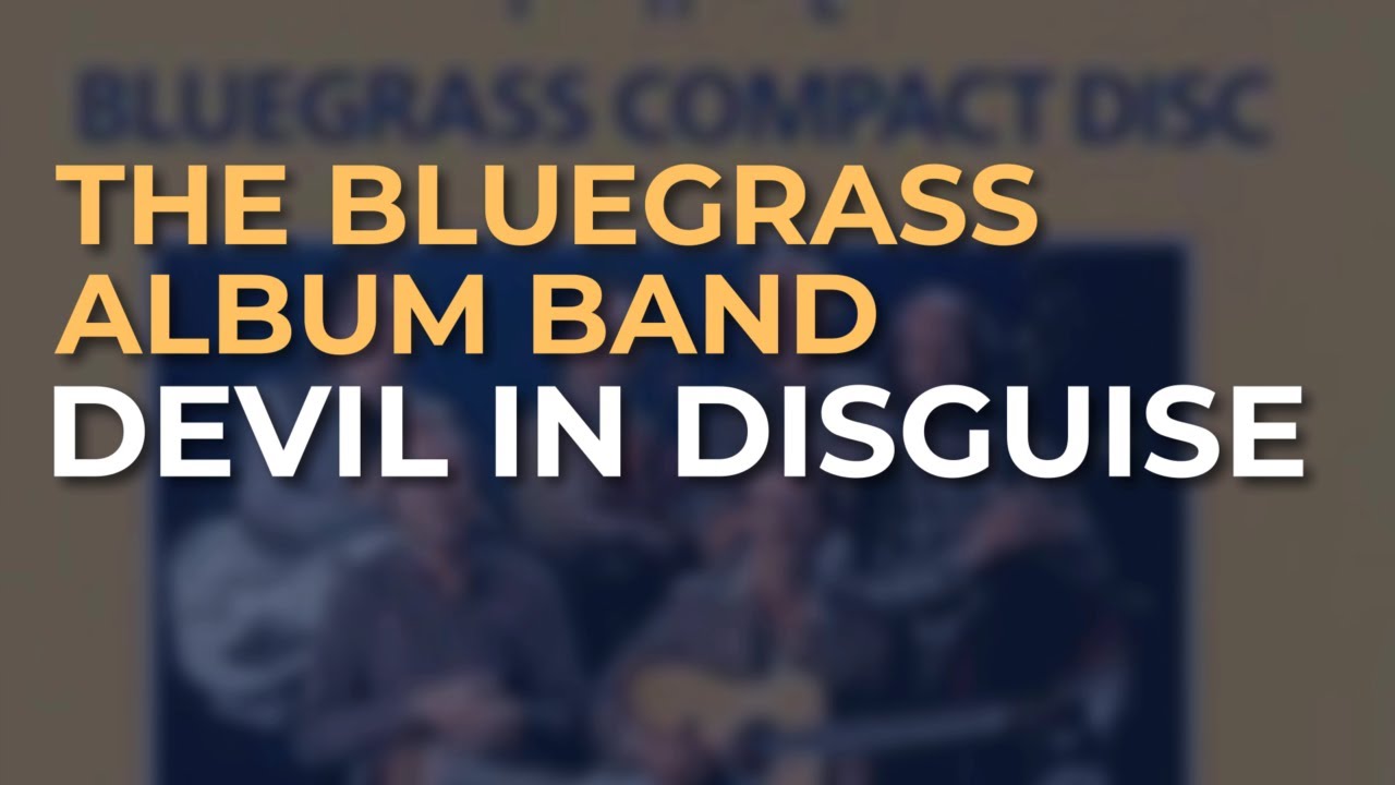 The Bluegrass Album Band - Devil In Disguise (Official Audio) - YouTube