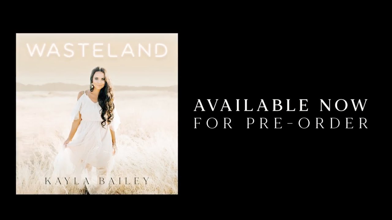 Kayla Bailey - Wasteland (Album Preview) - YouTube